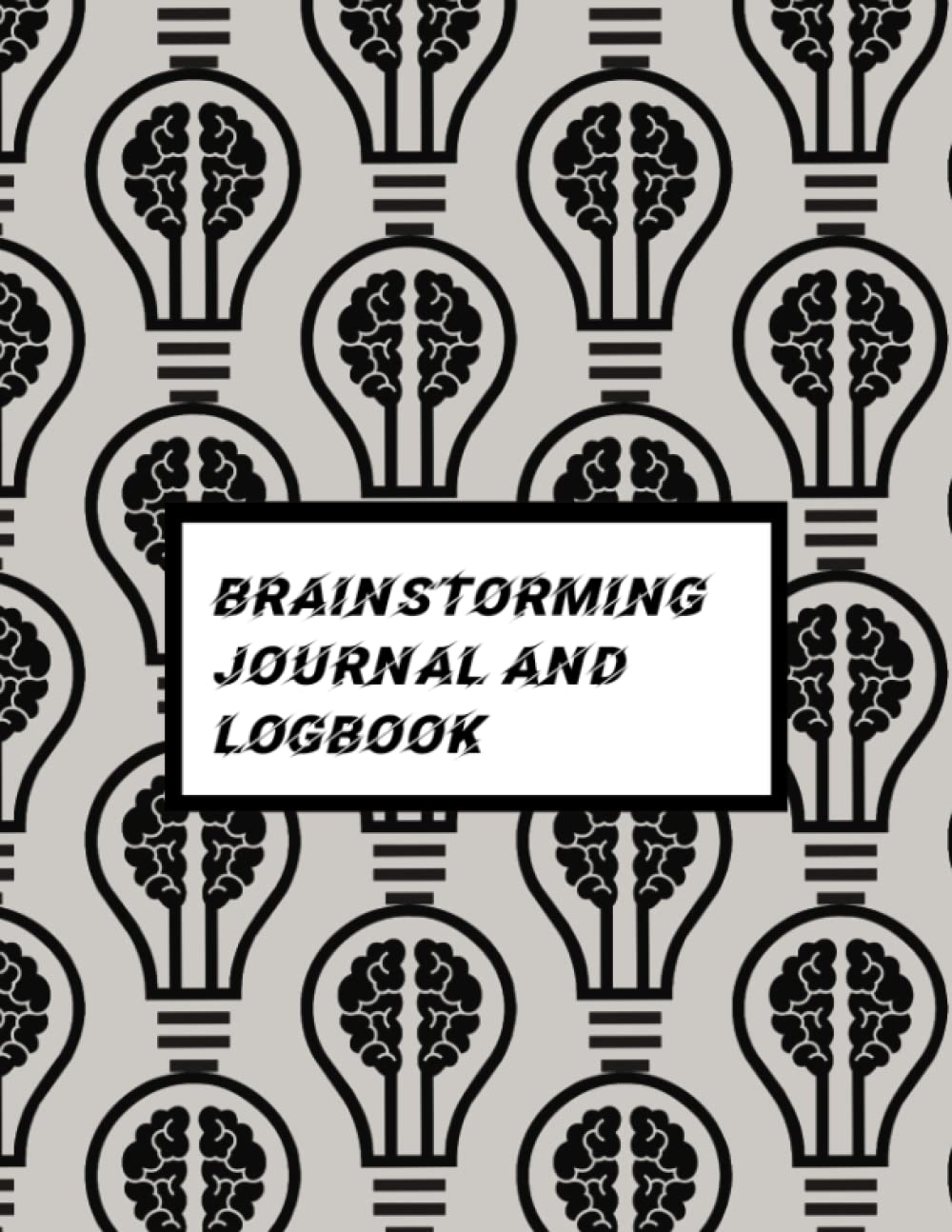 Brainstorming Journal And Logbook: A 121 Page Planner For Stimulating ...