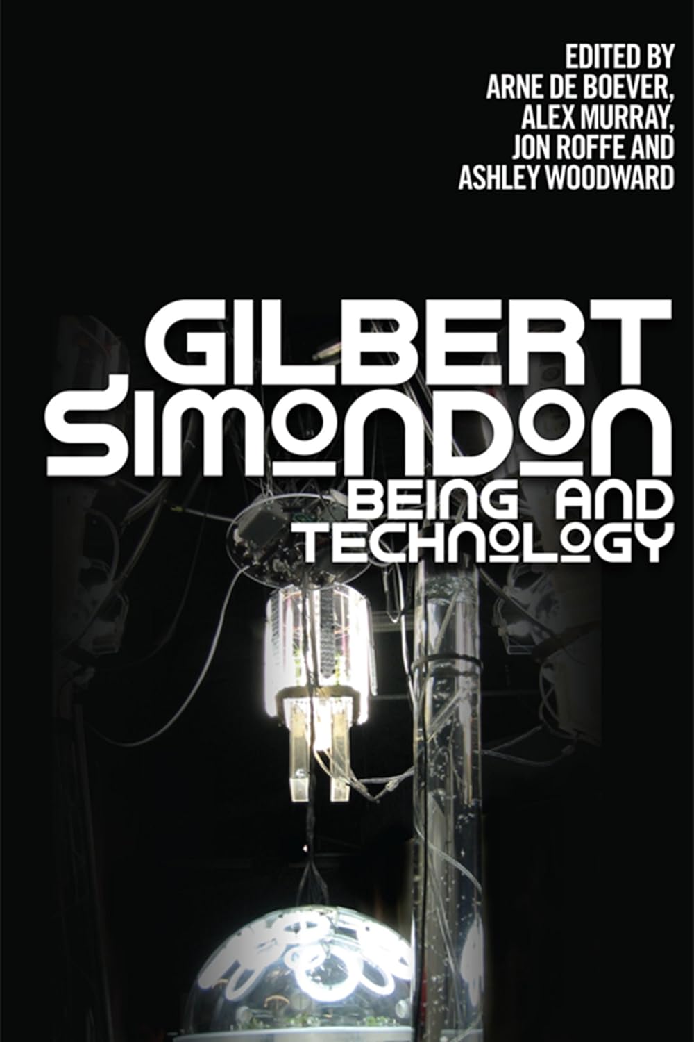 Gilbert Simondon: Being and Technology: De Boever, Arne, Murray, Alex ...