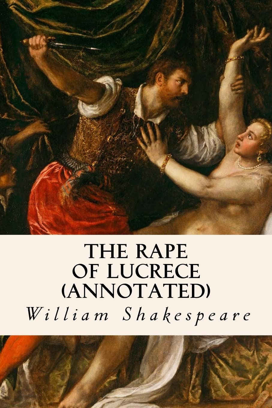 The Rape of Lucrece (annotated): Shakespeare, William: 9781517310820 ...
