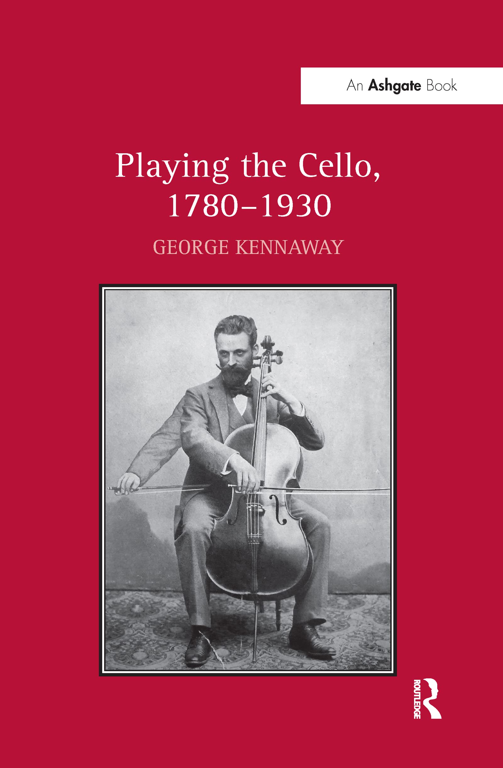 Amazon.com: Playing the Cello, 1780-1930: 9781138270299: Kennaway ...