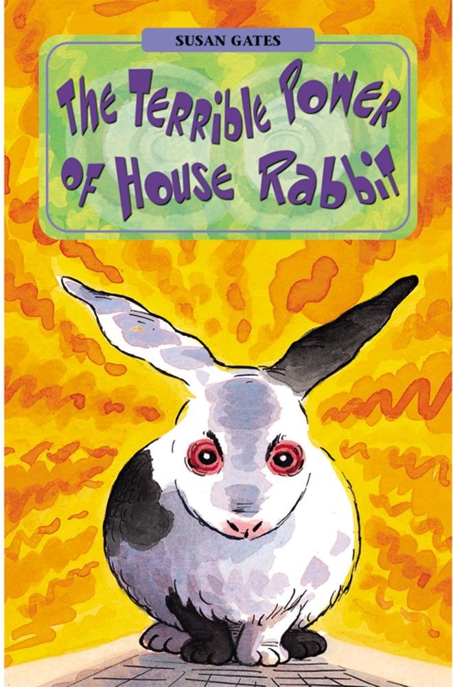 The Terrible Power of House Rabbit (High-fliers): Gates, Susan, Remphry ...