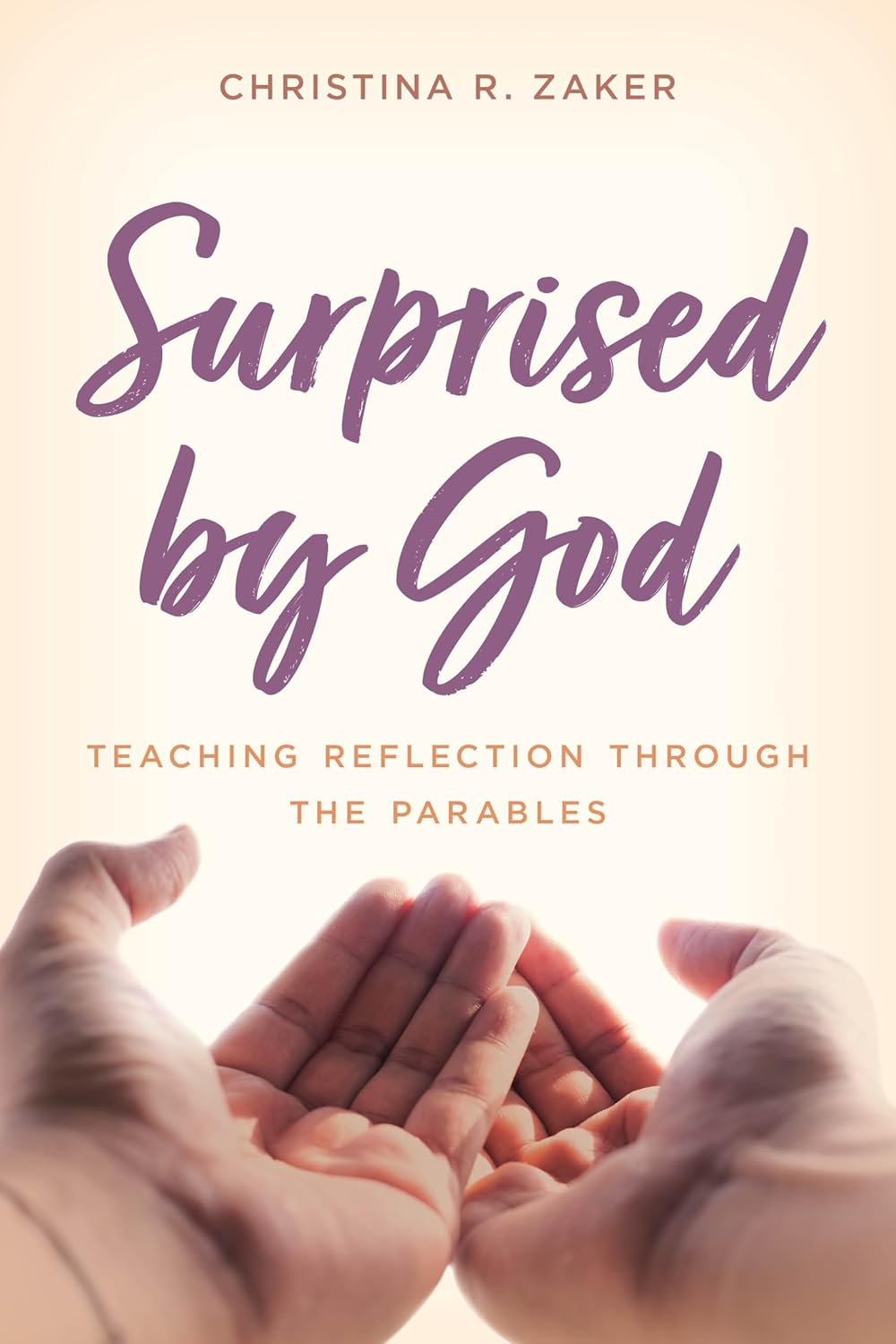 Surprised by God: Teaching Reflection through the Parables: Zaker ...
