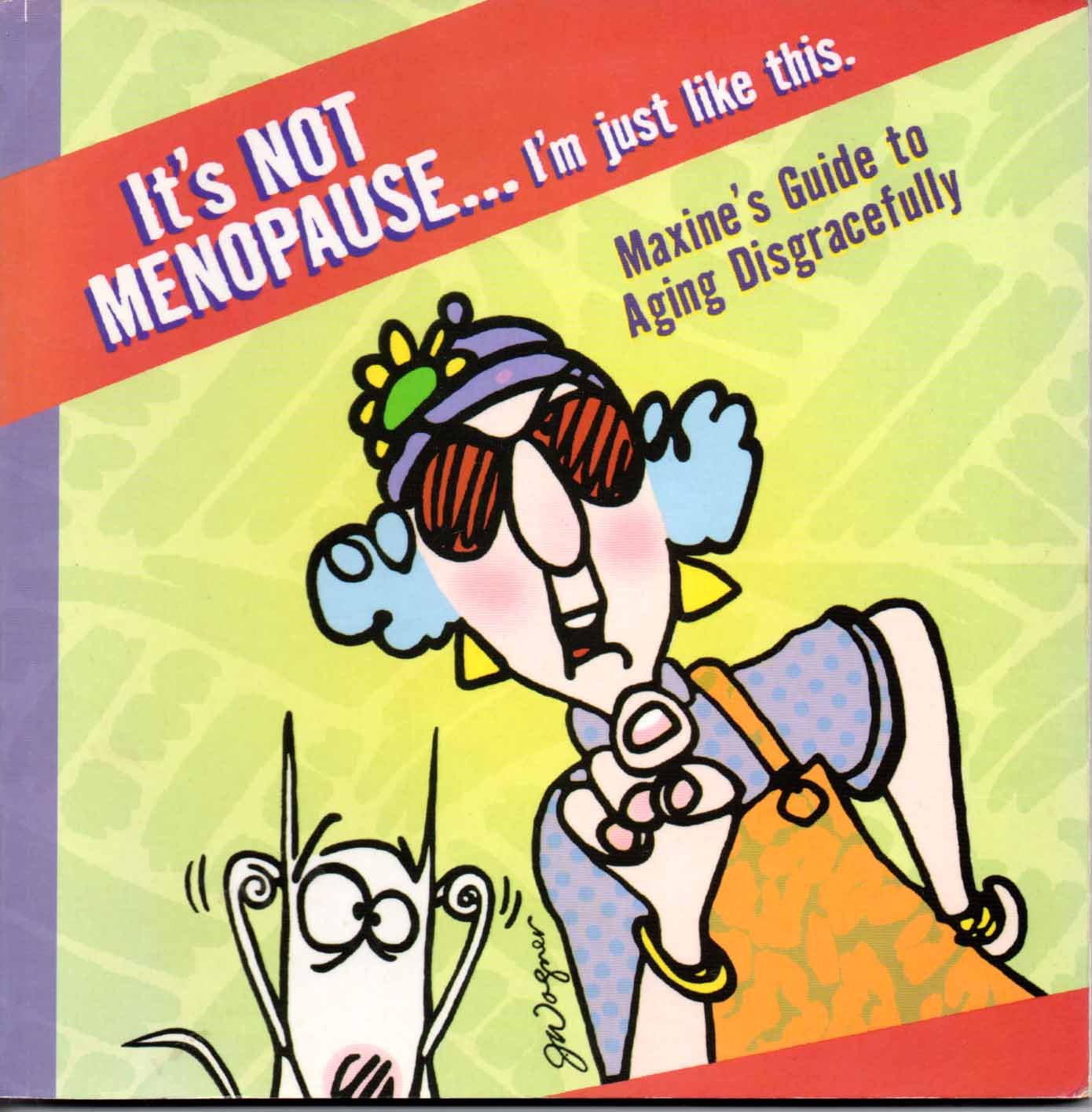 IT'S NOT MENOPAUSE....I'M JUST LIKE THIS...: J Wagner, Barbara L. King ...