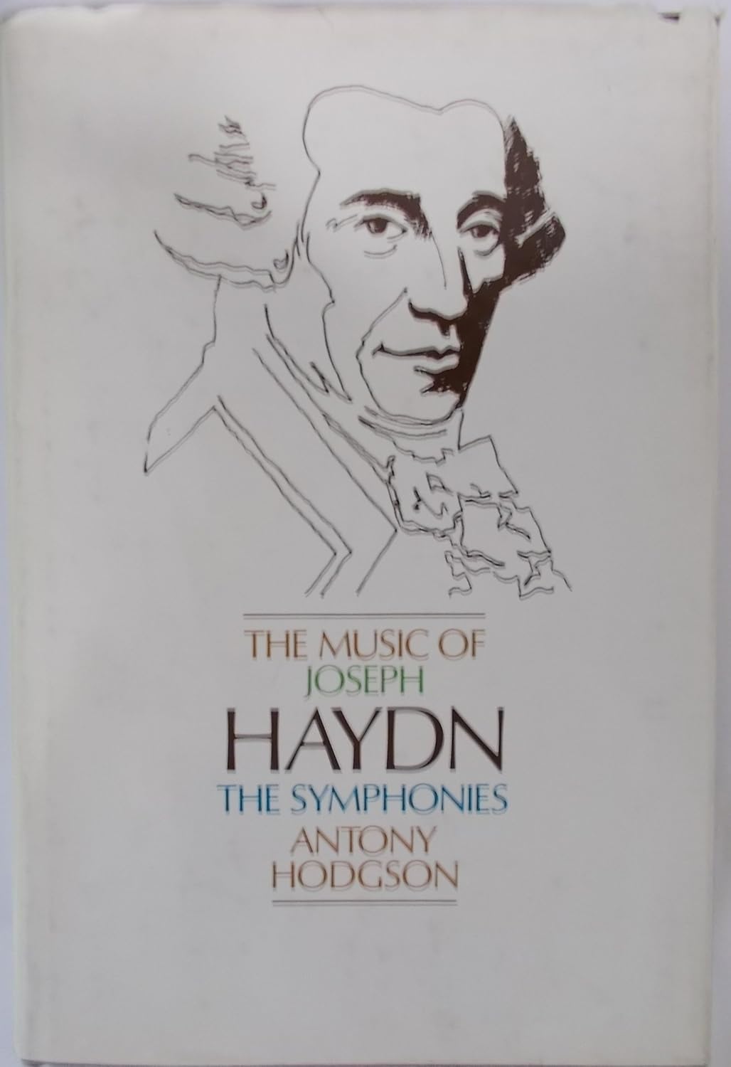 The music of Joseph Haydn, the symphonies: Hodgson, Antony ...