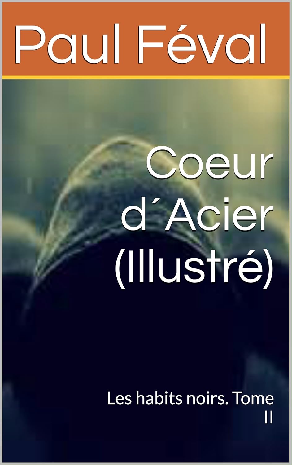 Amazon.com: Coeur d´Acier (Illustré): Les habits noirs. Tome II (French ...