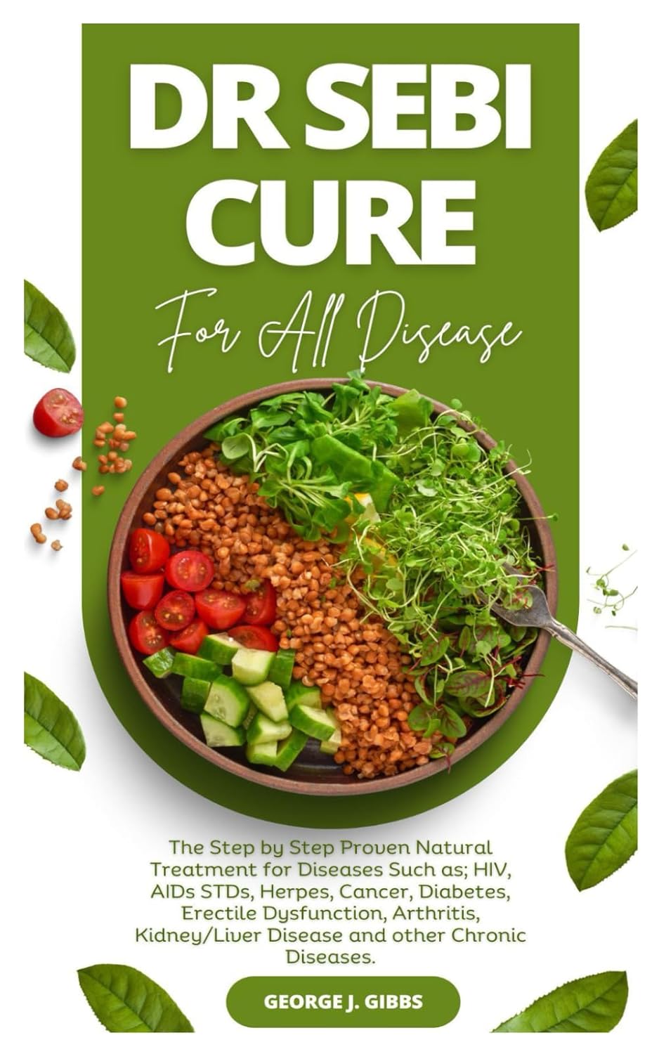 DR SEBI CURE FOR ALL DISEASES: The step by step proven natural ...