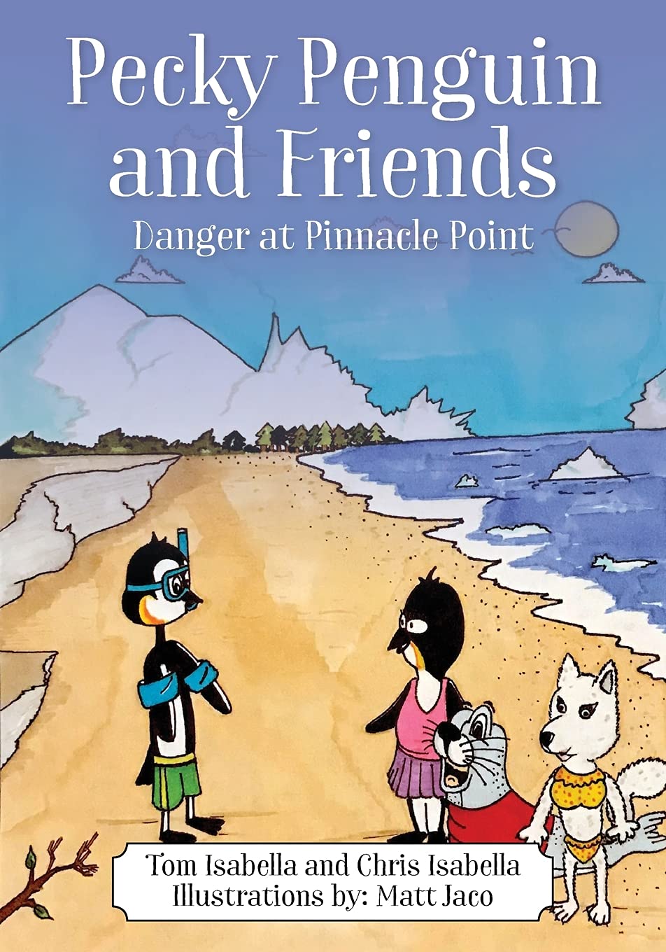 Pecky Penguin and Friends: Danger at Pinnacle Point: Tom Isabella ...