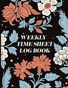 Amazon.com: Weekly Time Sheet Log Book: Work Hours Log Including ...