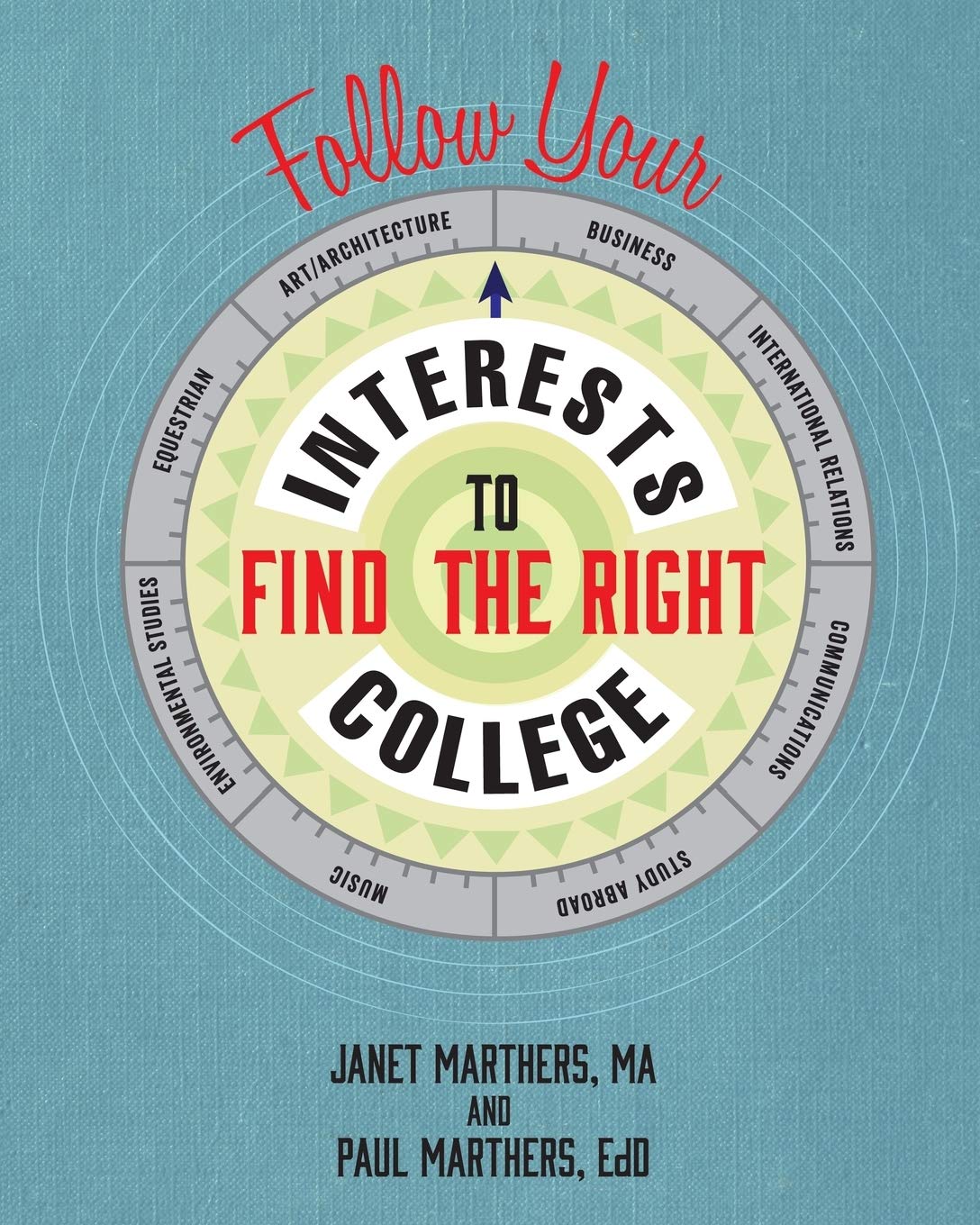 Follow Your Interests to Find the Right College: Marthers, Janet ...