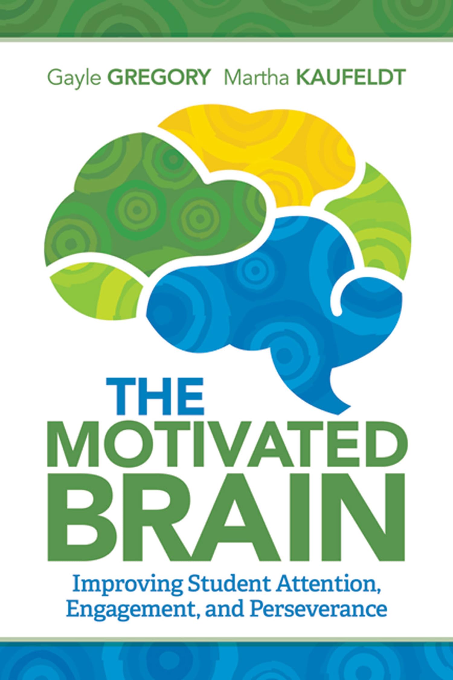 The Motivated Brain: Improving Student Attention, Engagement, and ...
