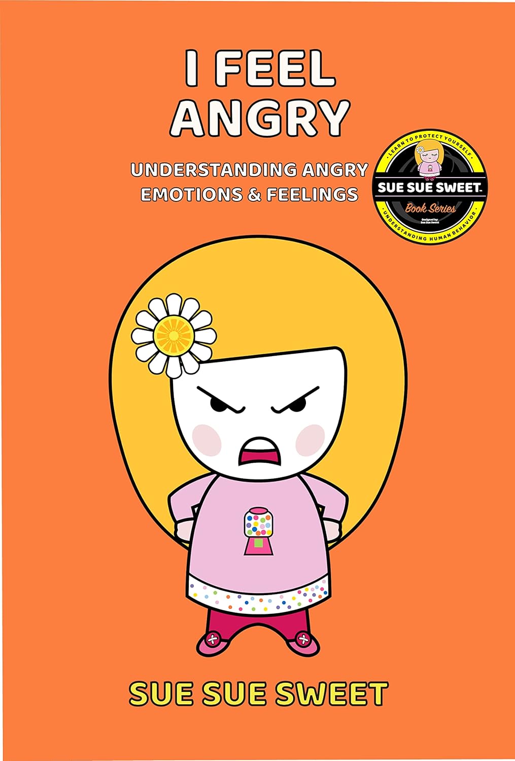 I Feel Angry: Understanding Angry Emotions & Feelings (Sue Sue Sweet ...