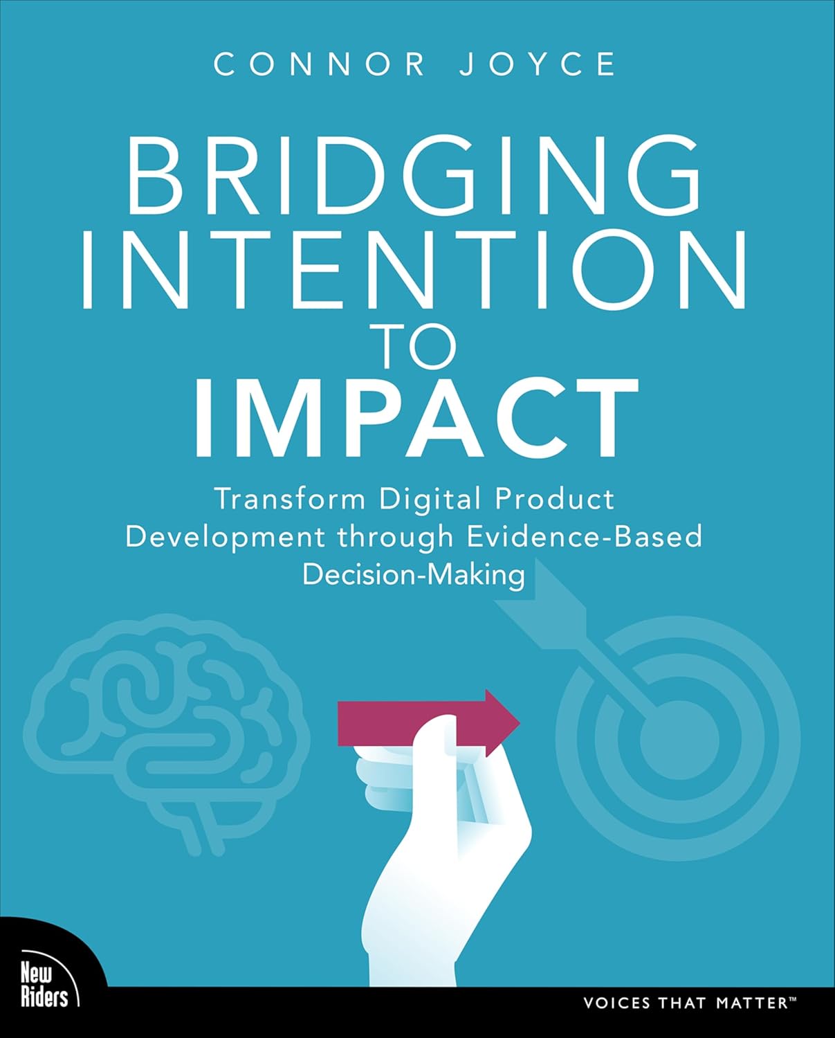 Bridging Intention to Impact: Transforming Digital Product Development through Evidence-Based ...