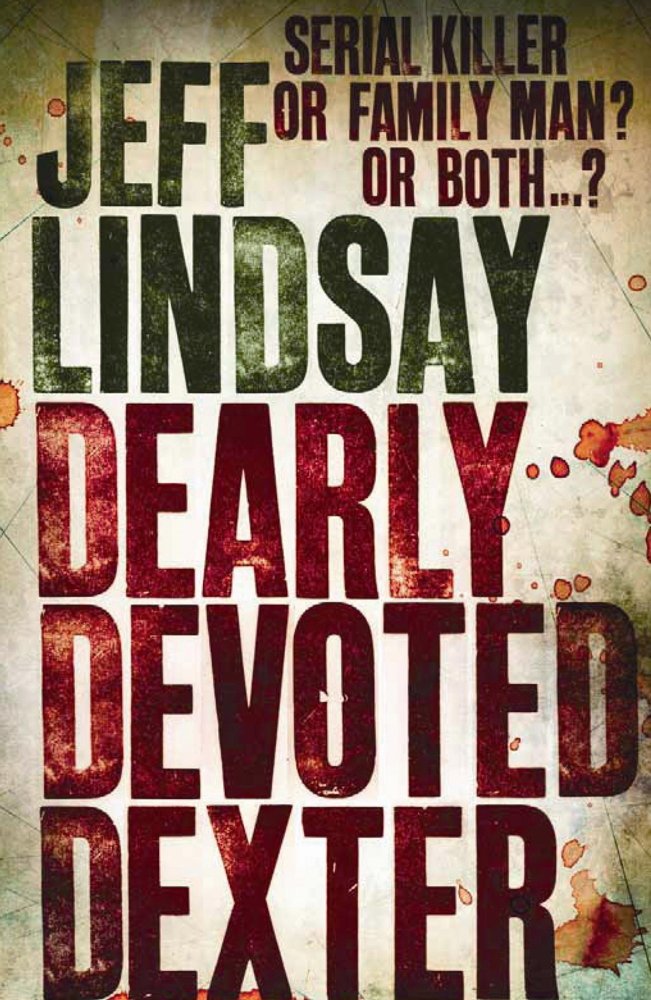 Dearly Devoted Dexter: The GRIPPING thriller that's inspired the ...