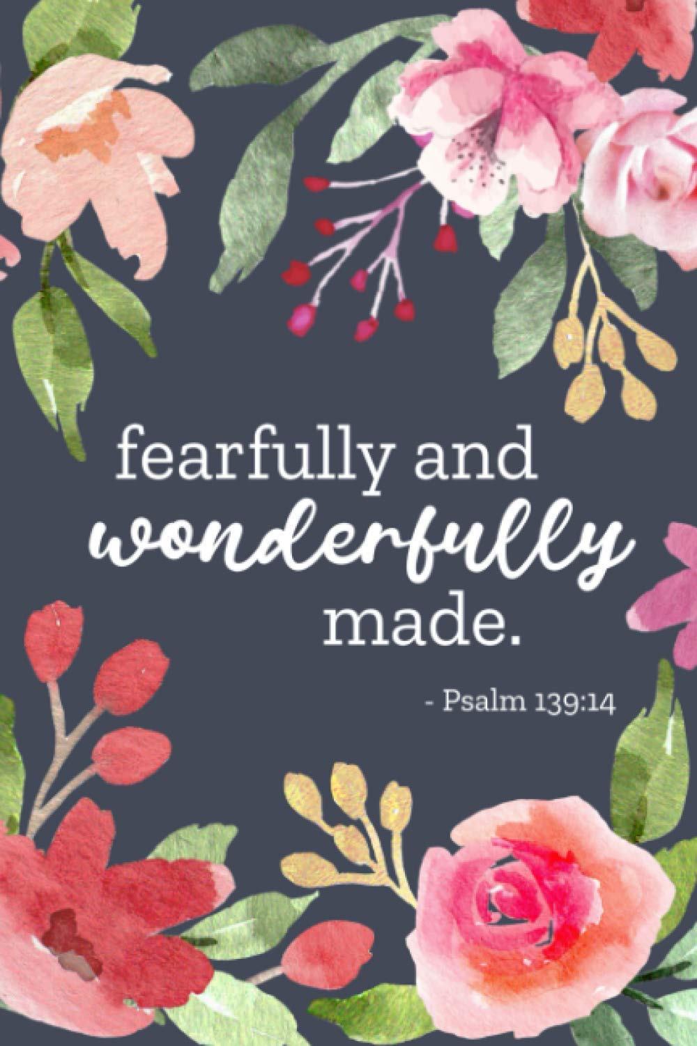 Buy Fearfully and Wonderfully Made - Psalm 139:14: Decorated, Lined ...