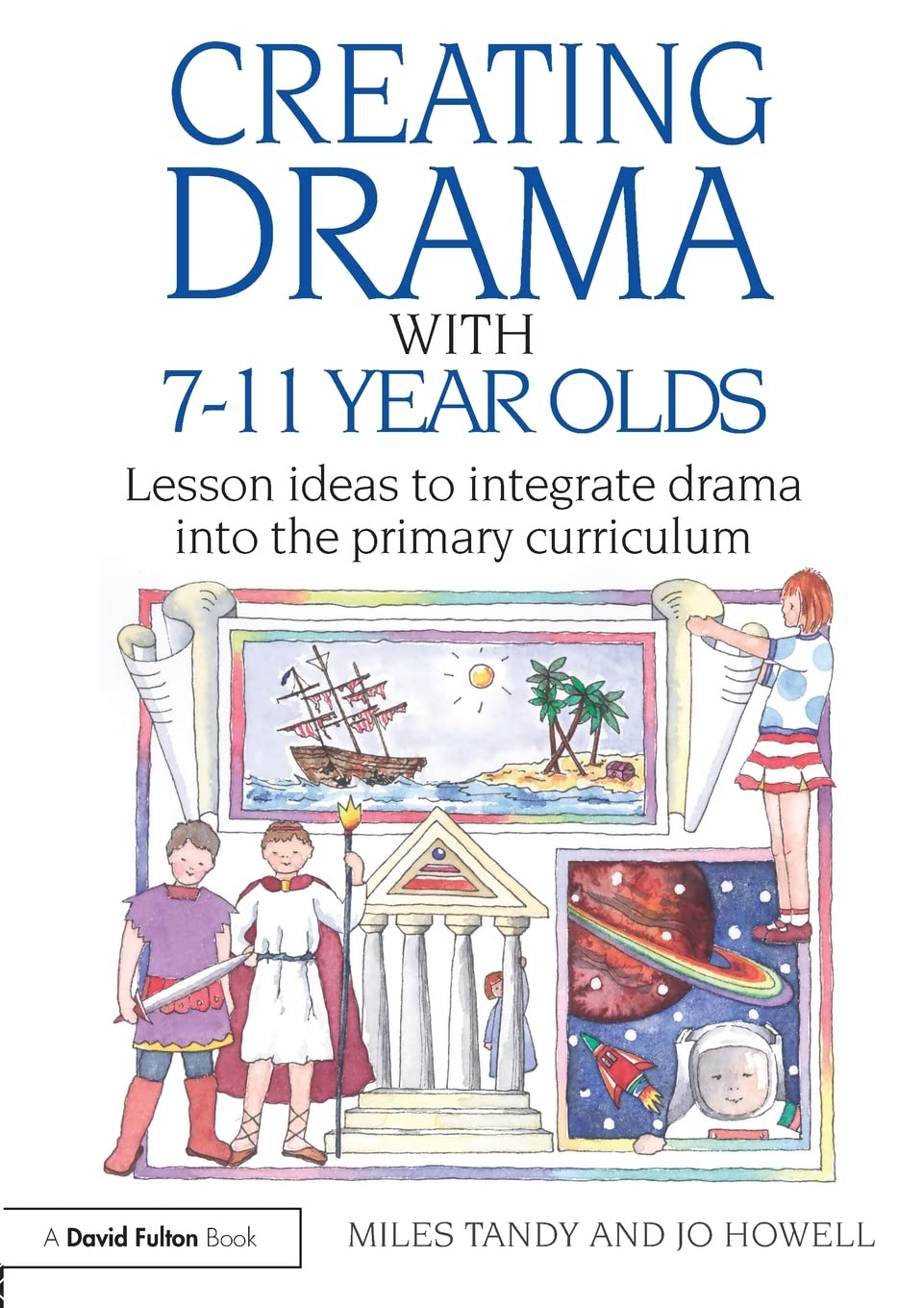 Amazon.com: Creating Drama with 7-11 Year Olds (David Fulton Books ...