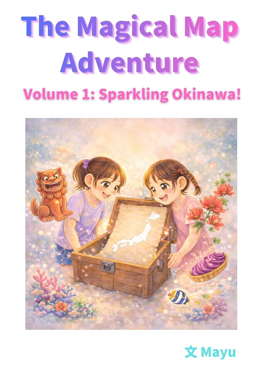 The Magical Map Adventure: Volume 1: Sparkling Okinawa! (English ...