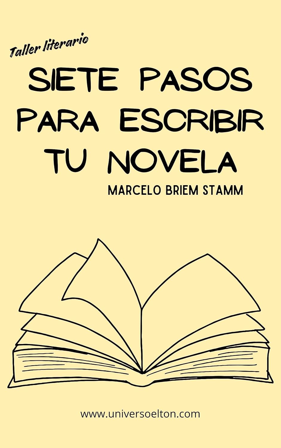 Siete pasos para escribir tu novela: Taller Literario (Universo Elton ...