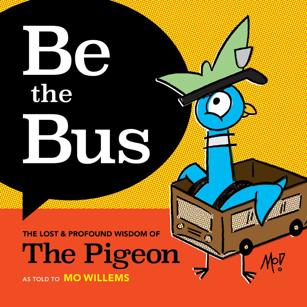 Be the Bus: The Lost & Profound Wisdom of The Pigeon: Willems, Mo ...