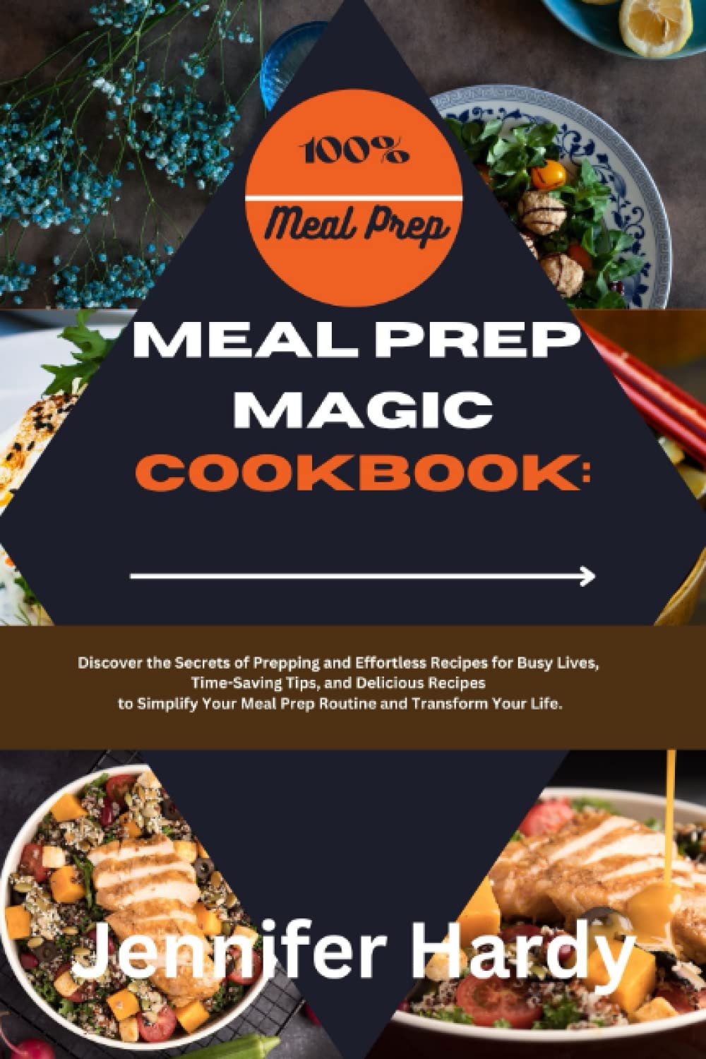Meal Prep Magic Cookbook: Discover the Secrets of Prepping and ...