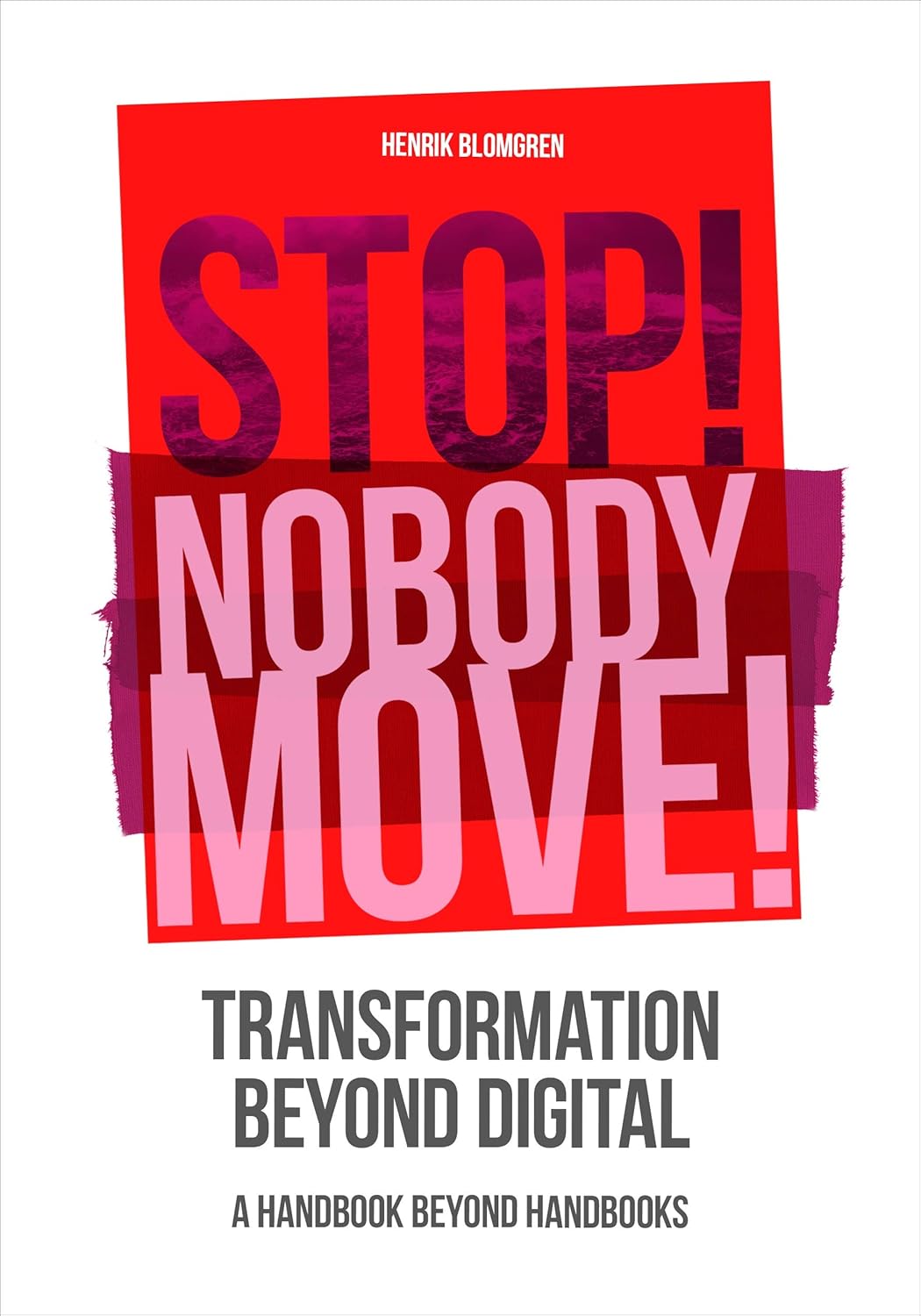 Amazon.com: Stop! Nobody Move: Transformation beyond digital (The corporate digital series ...