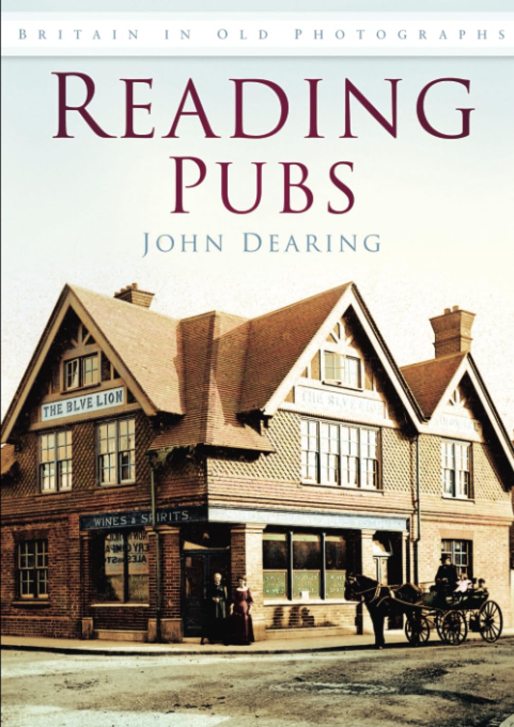 Reading Pubs: Britain in Old Photographs : John Dearing: Amazon.co.uk ...