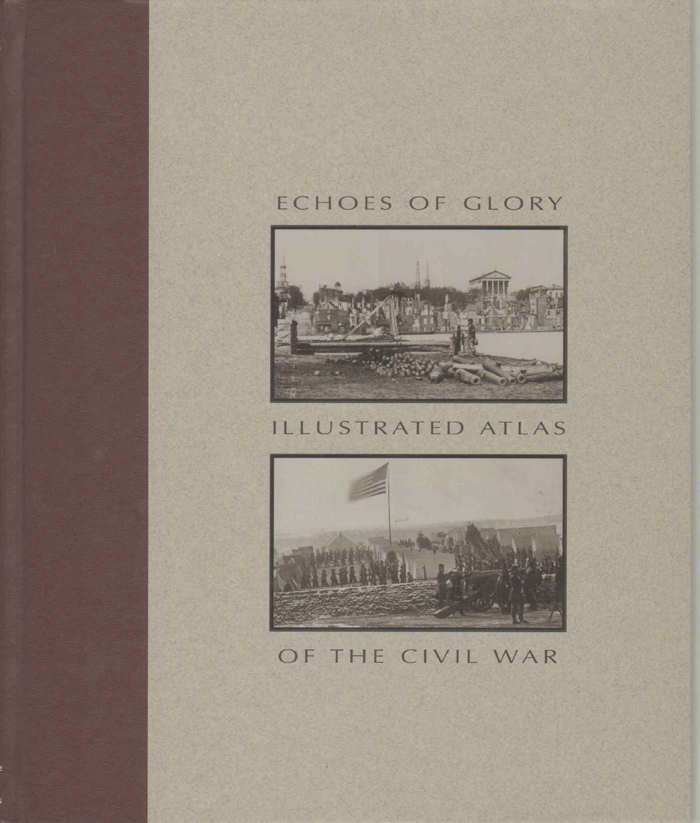 ECHOES OF GLORY Illustrated Atlas of the Civil War: Time-Life Books ...