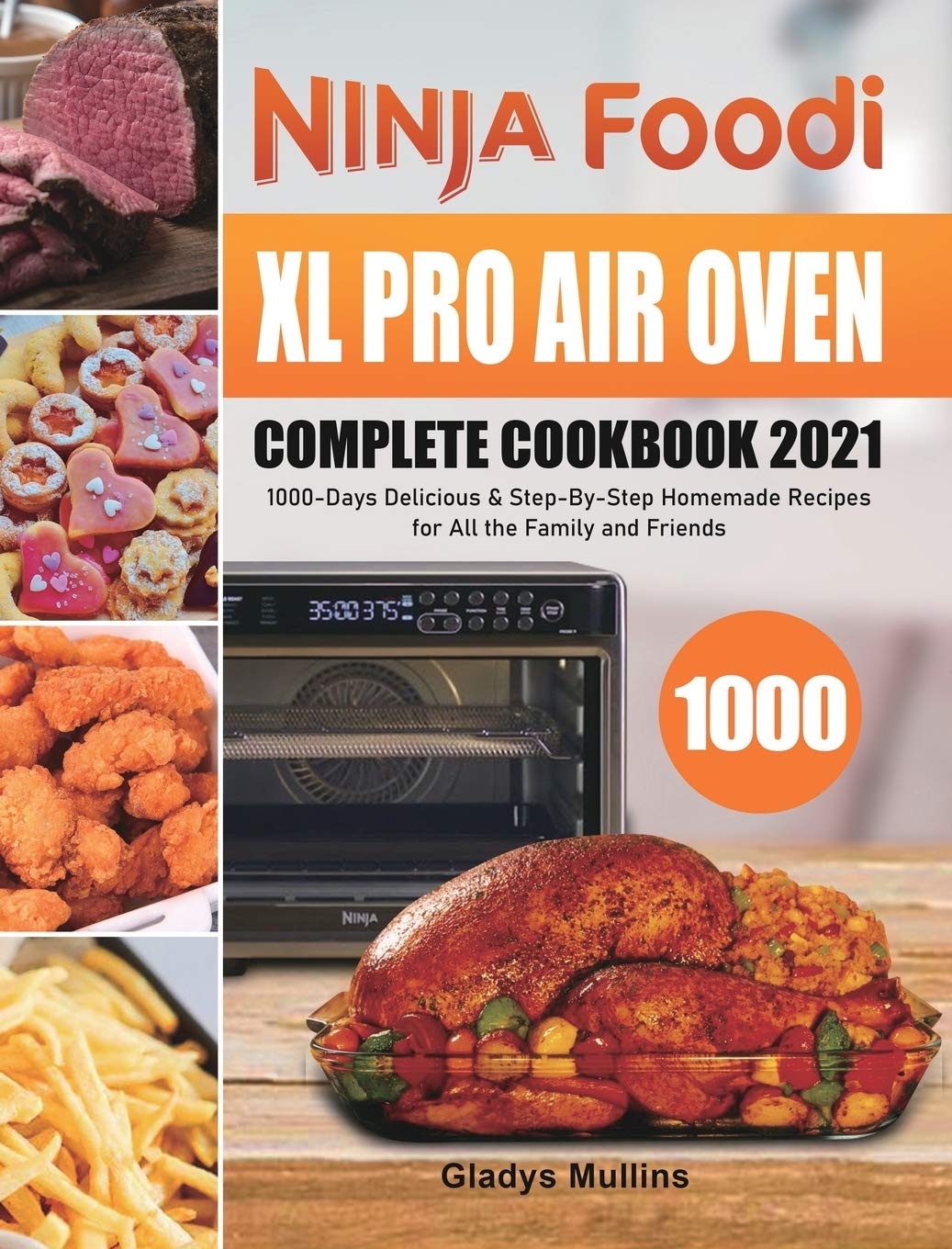 Ninja Foodi XL Pro Air Oven Complete Cookbook 2021: 1000-Days Delicious ...