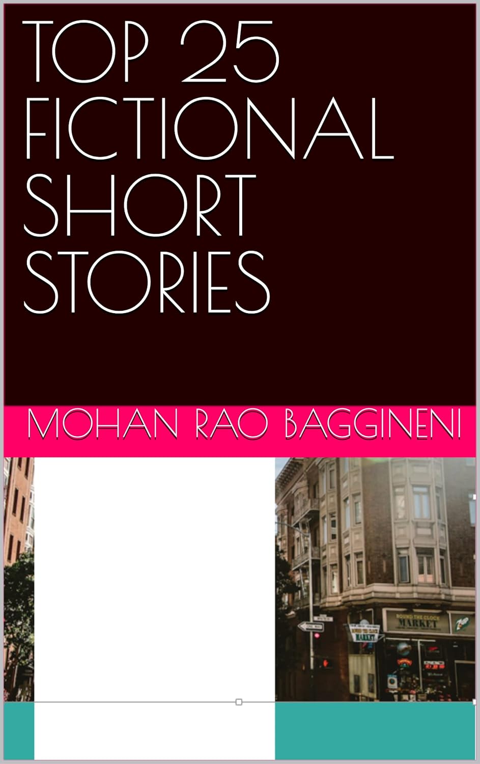 TOP 25 FICTIONAL SHORT STORIES - Kindle edition by BAGGINENI, MOHAN RAO ...