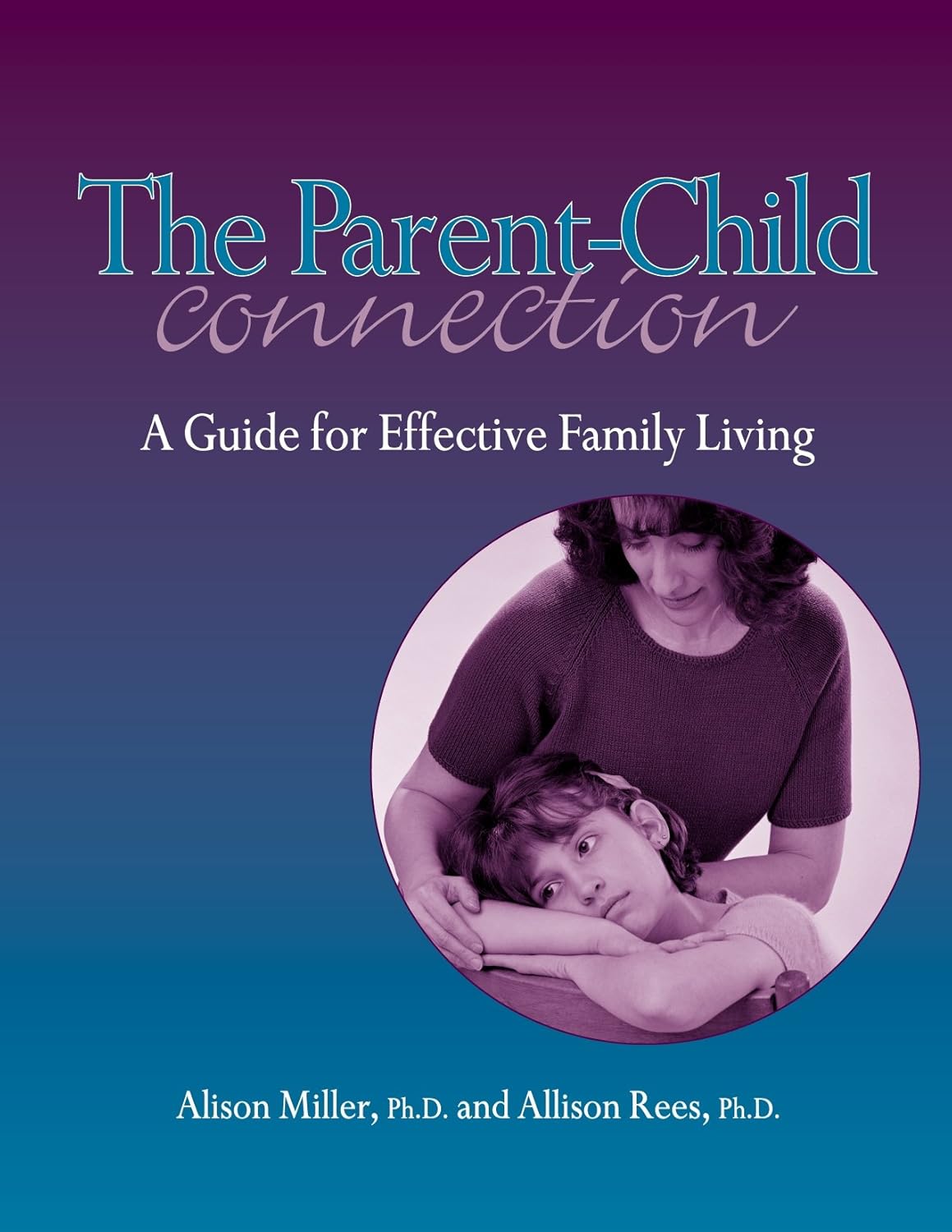 The Parent Child Connection eBook : Miller, Alison, Rees, Allison ...