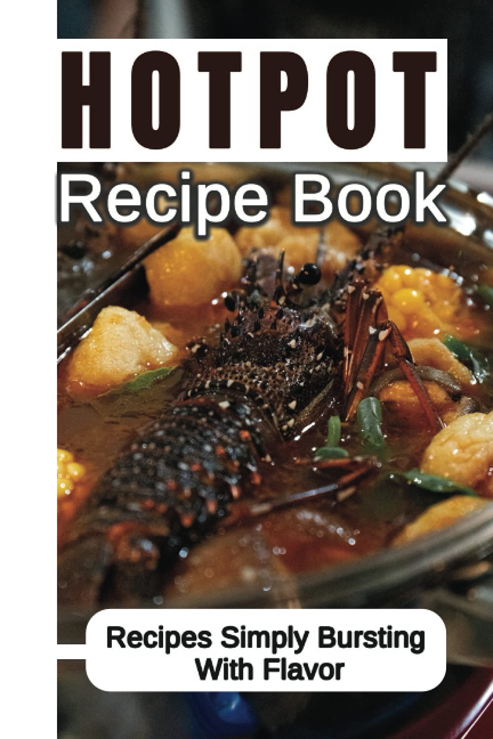 Hotpot Recipe Book Recipes Simply Bursting With Flavor Foods Hotpot ...