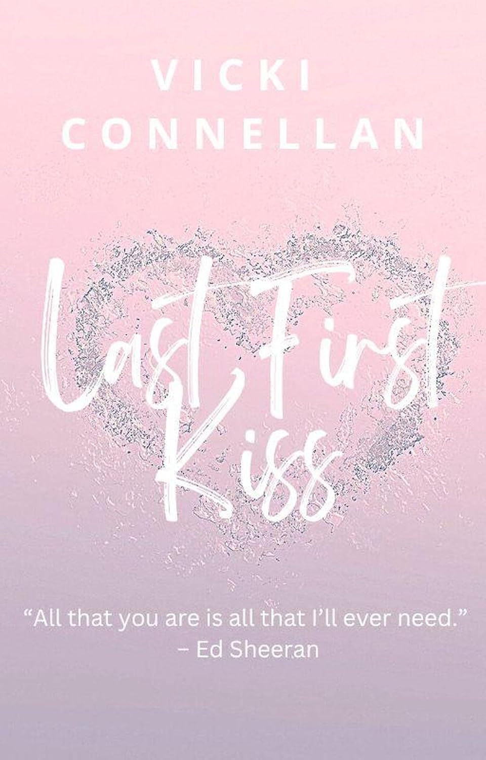 Last First Kiss - Kindle edition by Connellan, Vicki. Literature ...