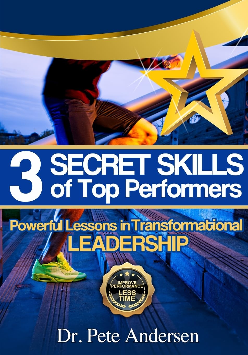 The 3 Secret Skills of Top Performers: Powerful Lessons in ...