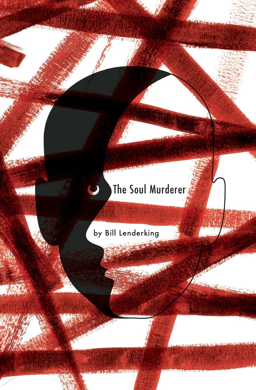 The Soul Murderer: A Psychological Mystery: Lenderking, Bill ...