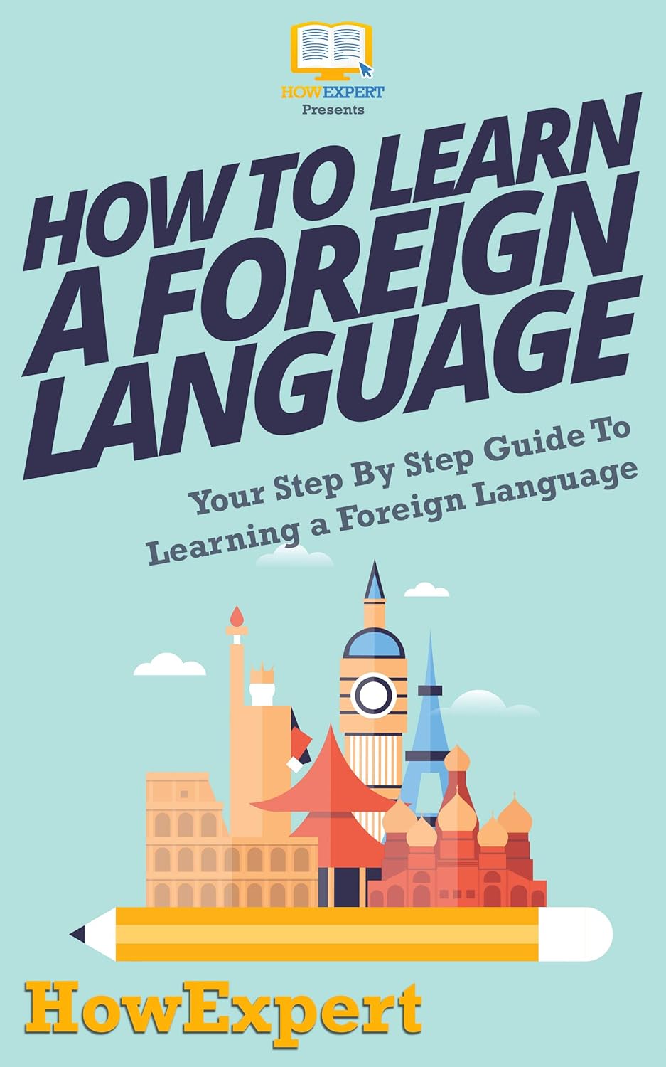 How To Learn a Foreign Language: Your Step By Step Guide To Learning a ...