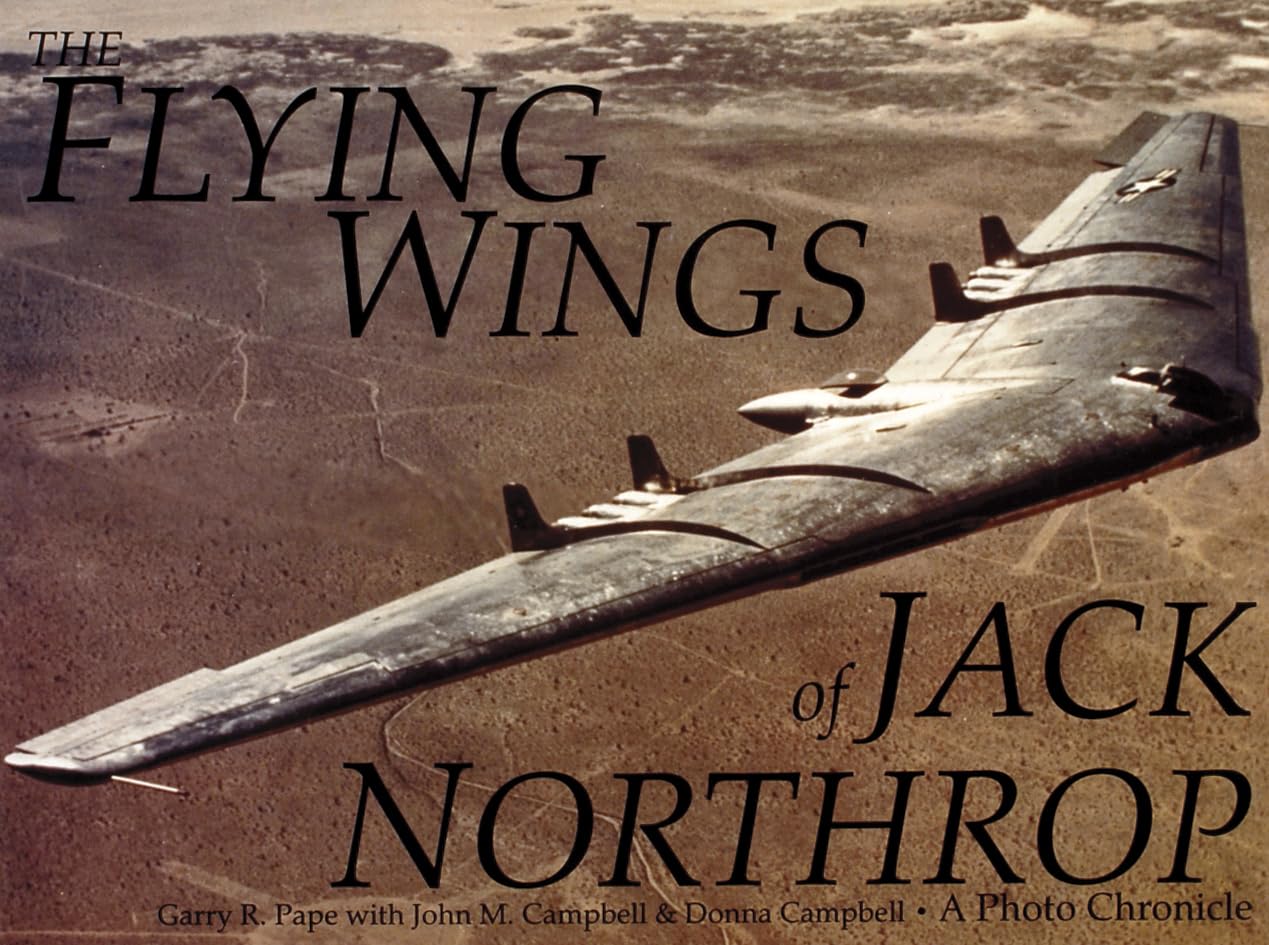 The Flying Wings of Jack Northrop (Schiffer Military Aviation History ...
