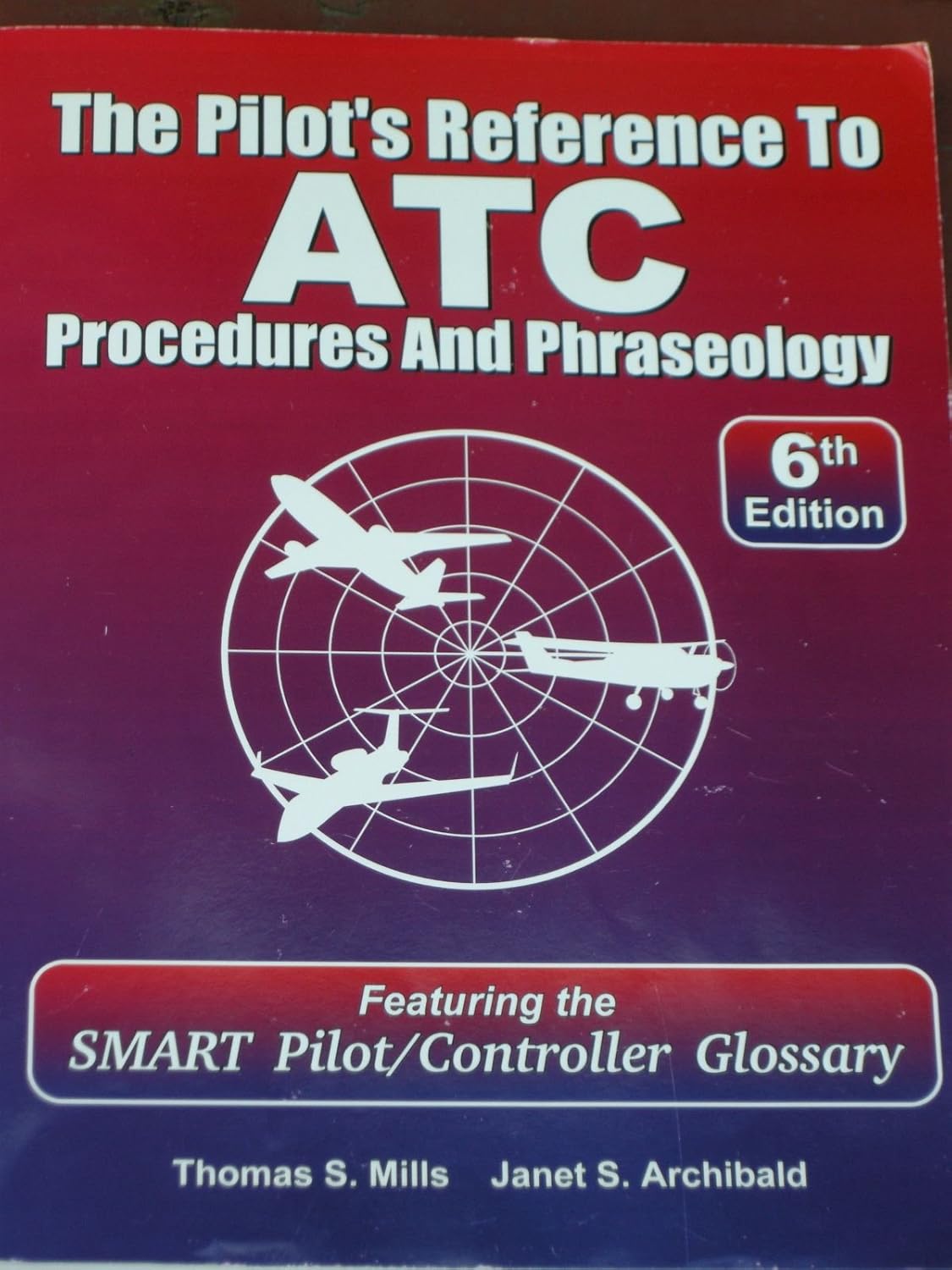 Pilot's Reference to Atc Procedures and Phraseology: Thomas S. Mills ...