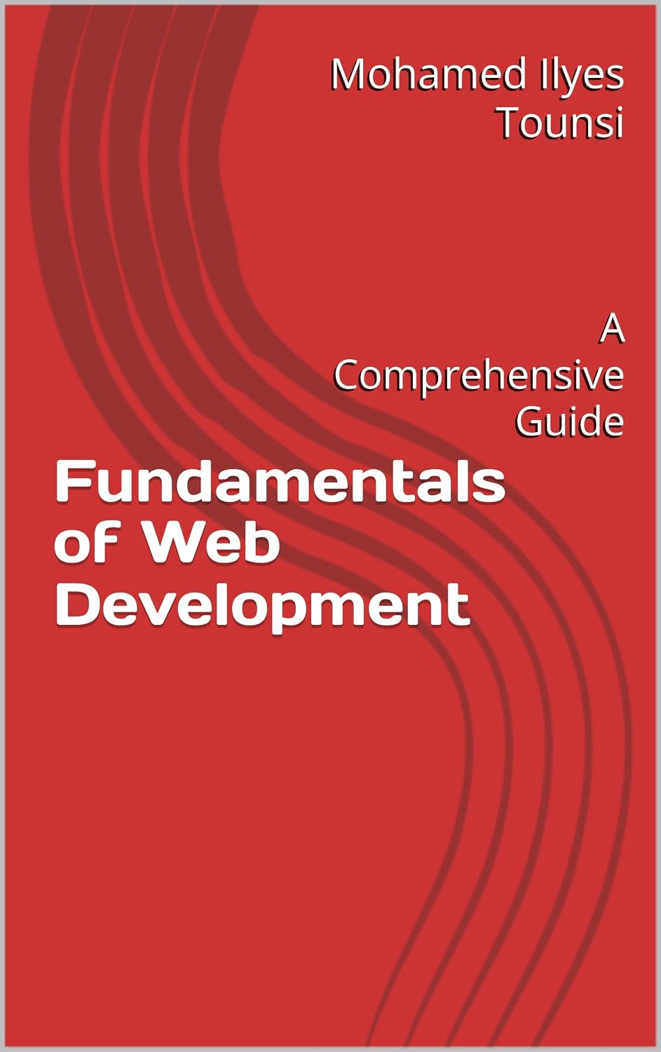 Fundamentals of Web Development: A Comprehensive Guide eBook : Tounsi ...