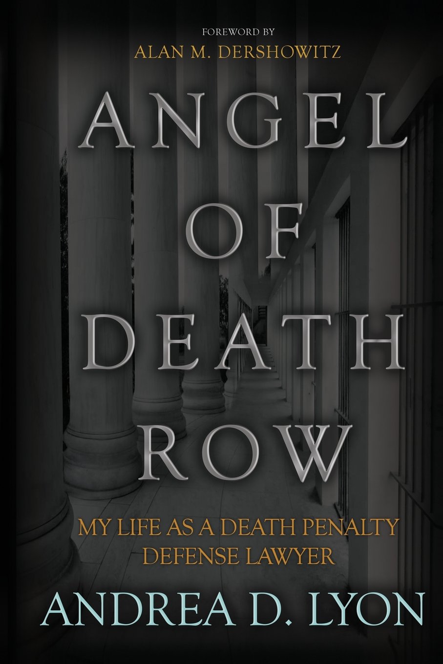 Angel of Death Row: My Life As a Death Penalty Defense Lawyer: Lyon ...