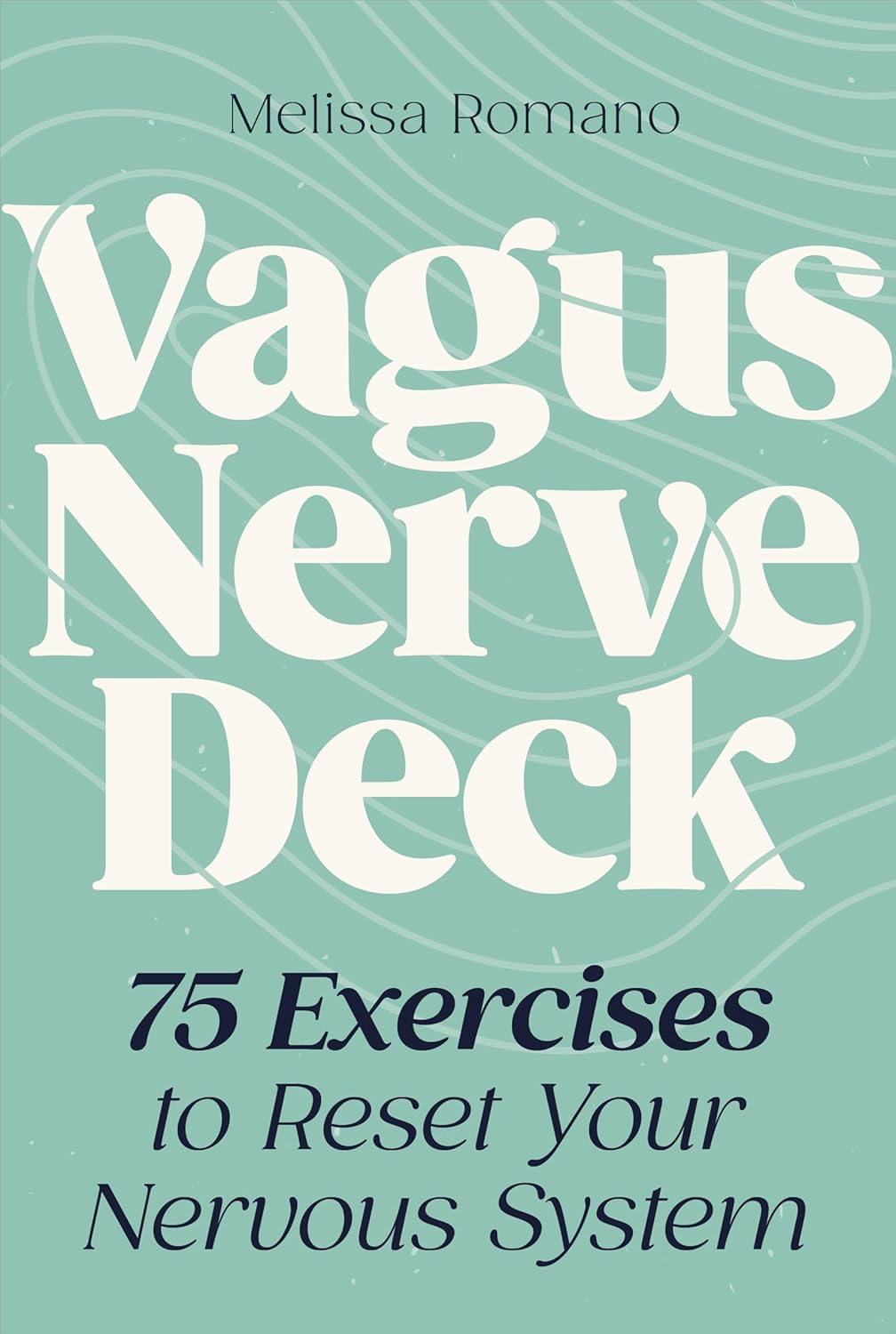 Vagus Nerve Deck: 75 Exercises to Reset Your Nervous System: Romano ...