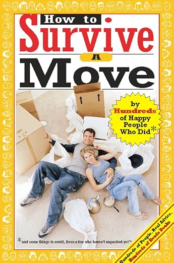 How to Survive a Move: By Hundreds of Happy People Who Did: Allen ...