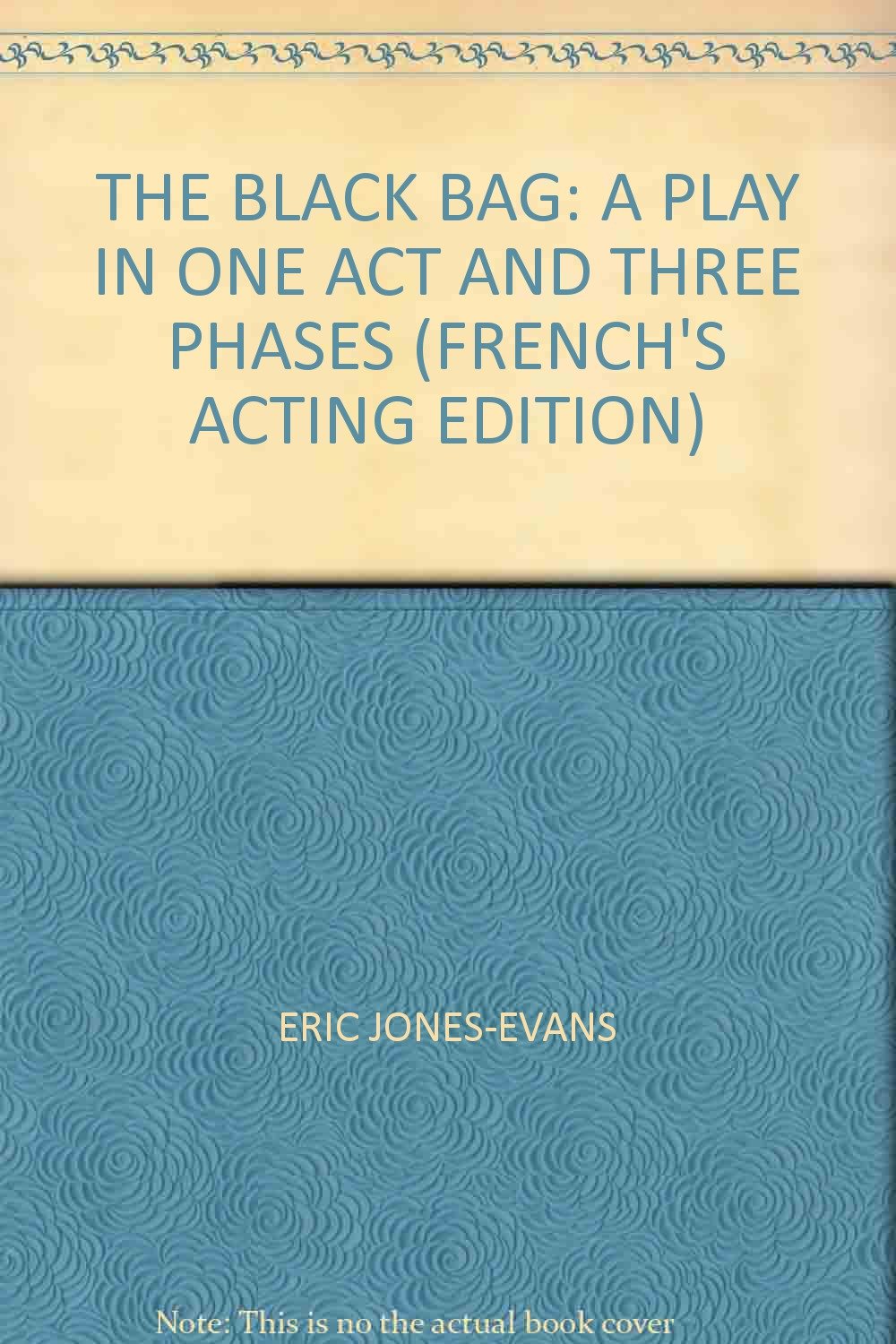The Black Bag: a Play in One Act and Three Phases (French's acting ...