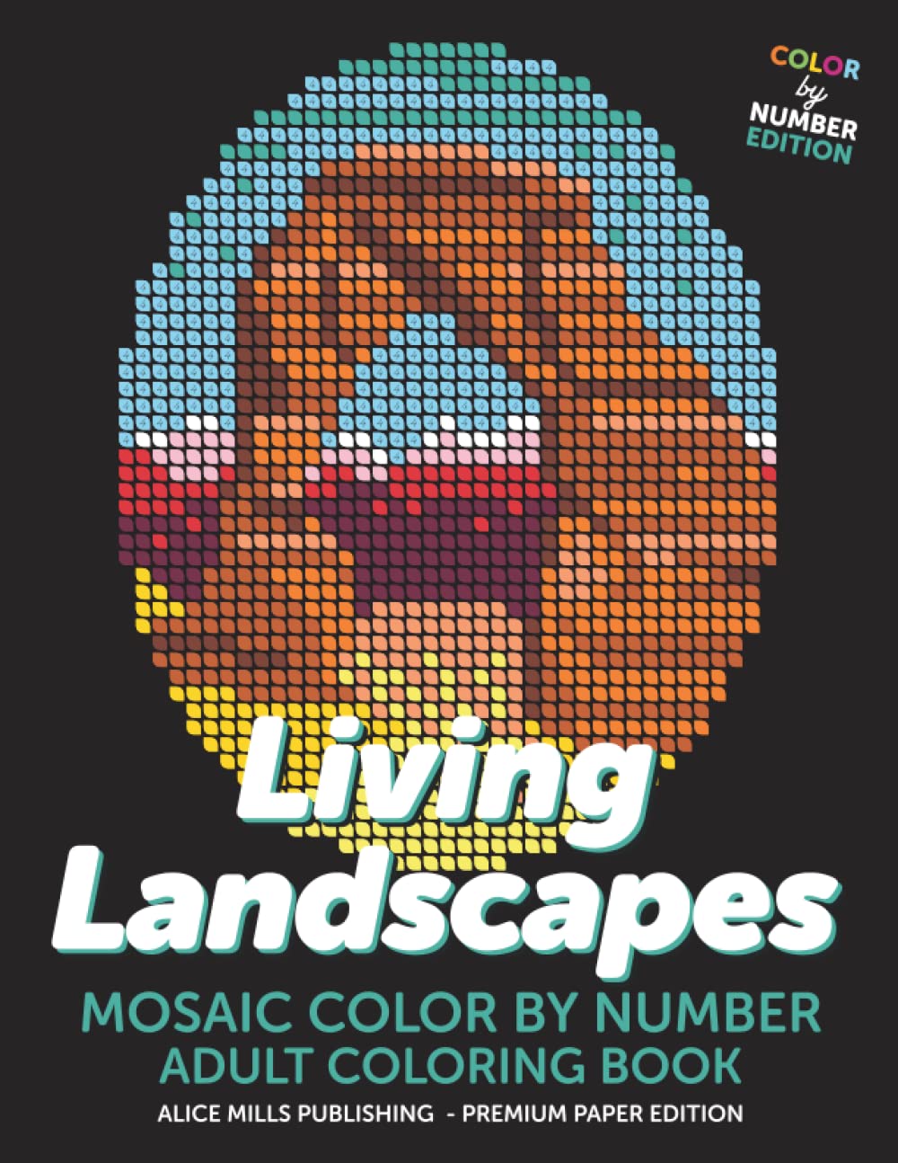 Living Landscapes: Mosaic Color By Number - Adult Coloring Book (Alice ...