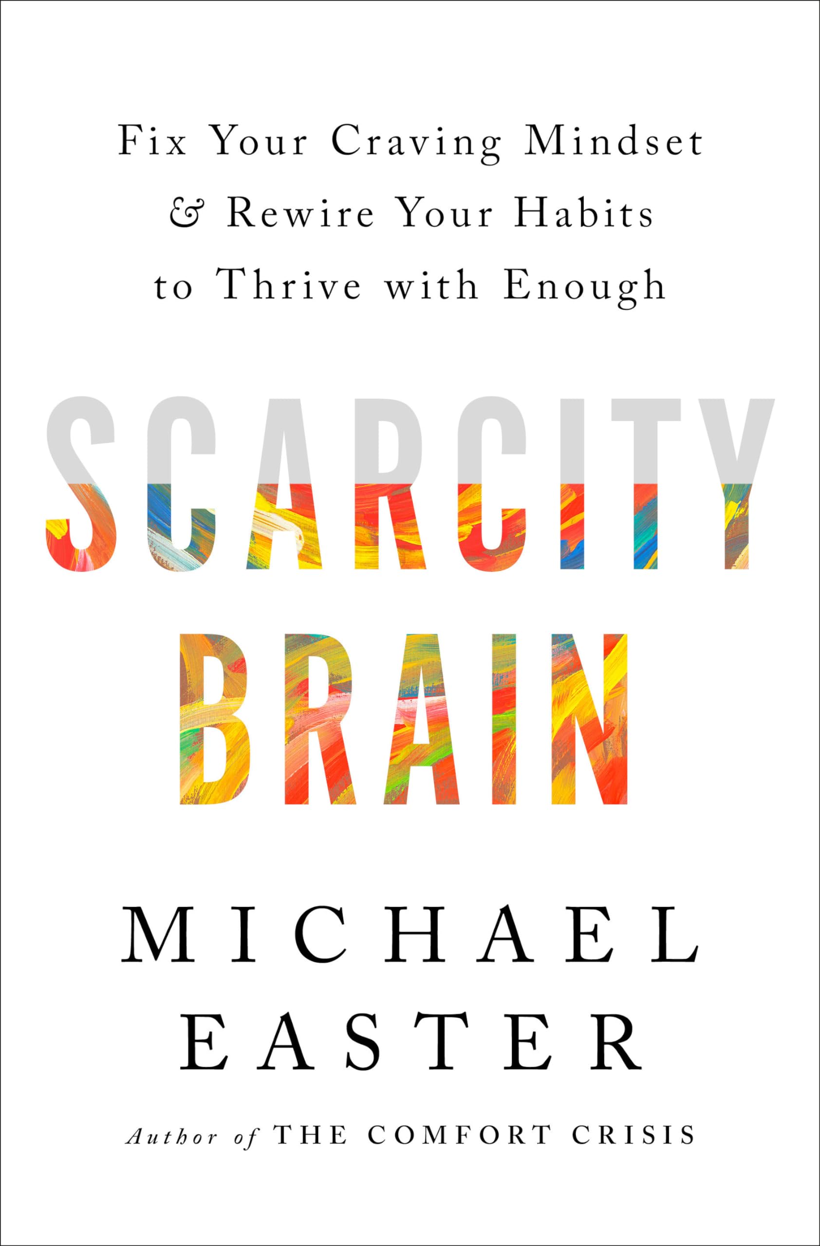 Scarcity Brain: Fix Your Craving Mindset and Rewire Your Habits to ...