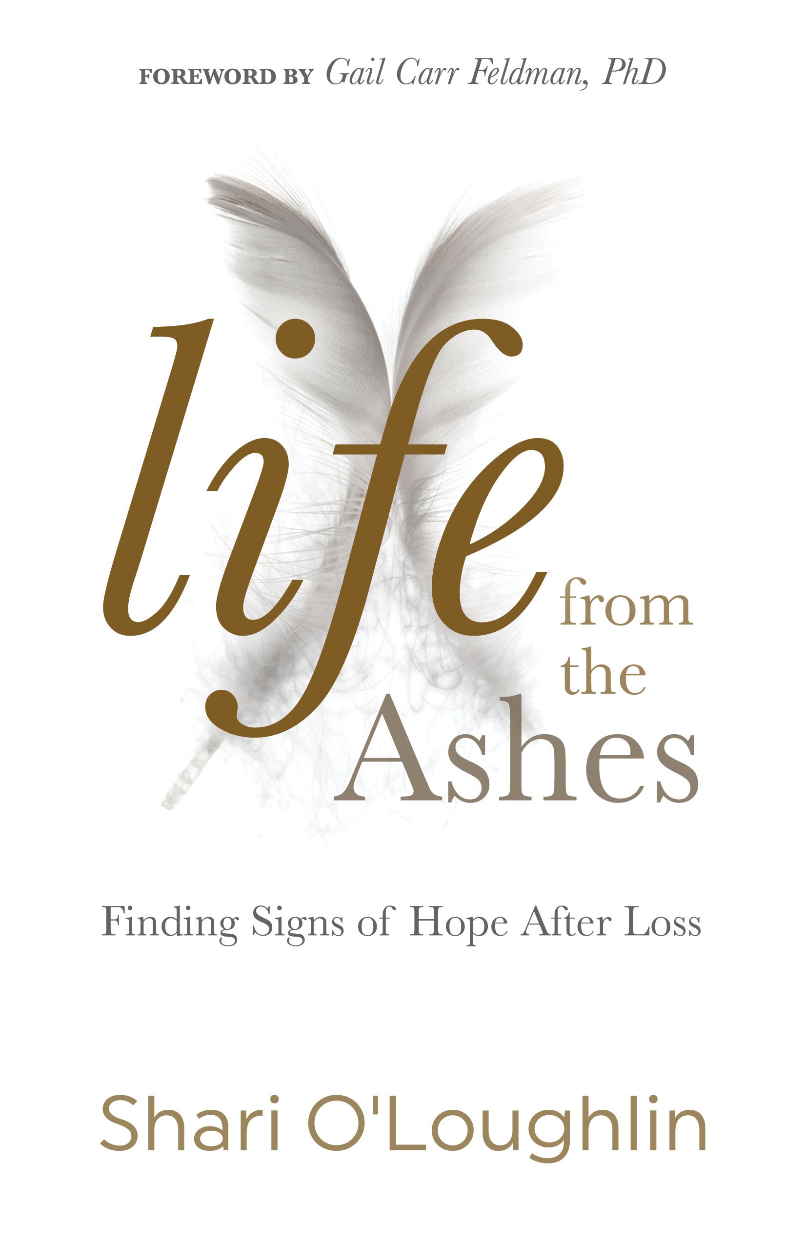 Life from the Ashes: Finding Signs of Hope After Loss: O’Loughlin ...