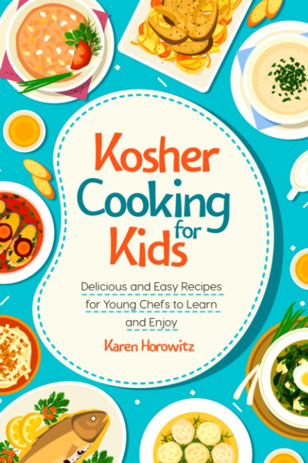 Kosher Cooking For Kids: Delicious and Easy Recipes for Young Chefs to ...