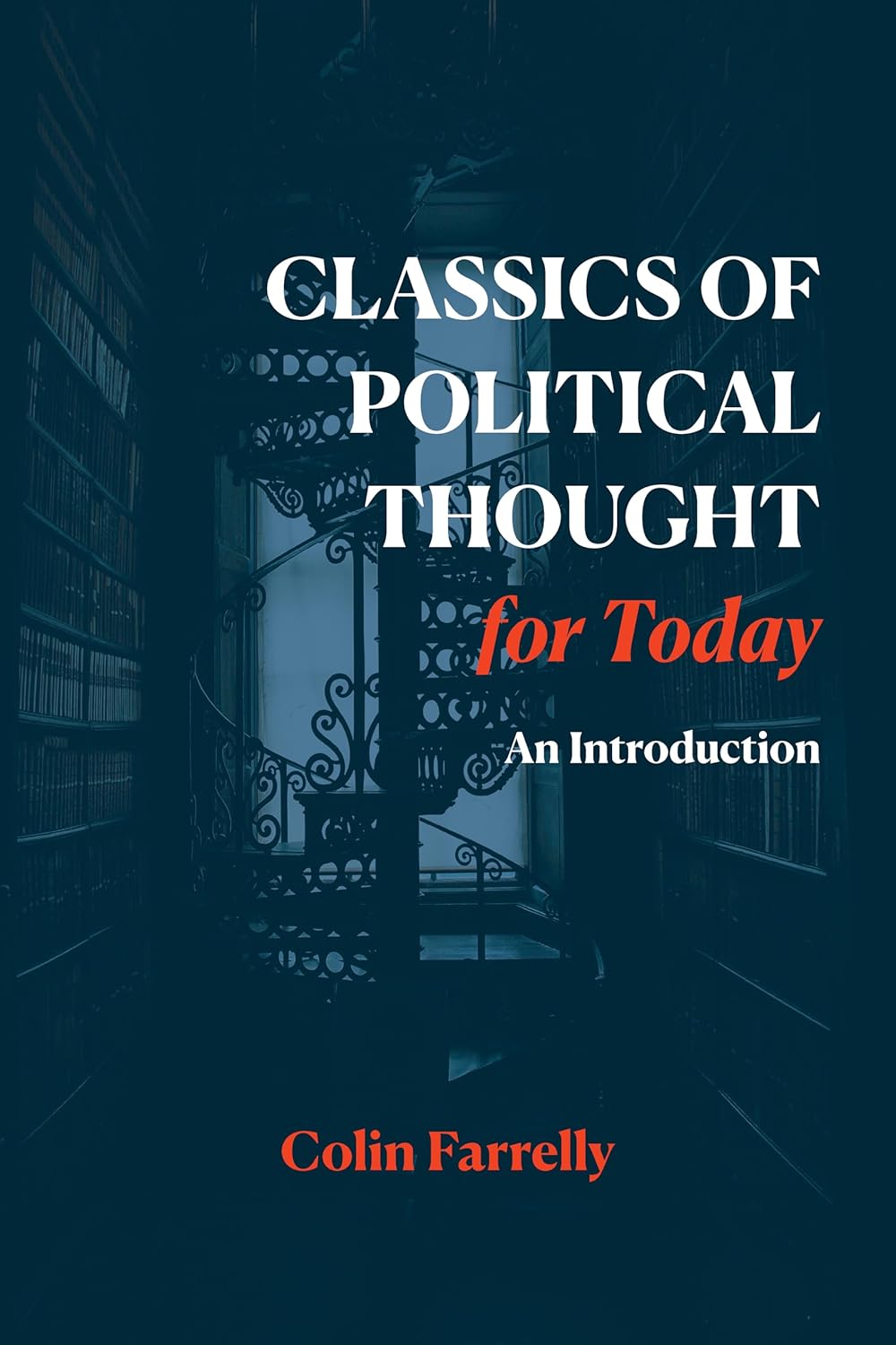 Classics of Political Thought for Today: An Introduction: Farrelly ...