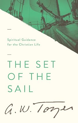 The Set of the Sail: Tozer, A W, Verploegh, Harry: 9781600660207 ...