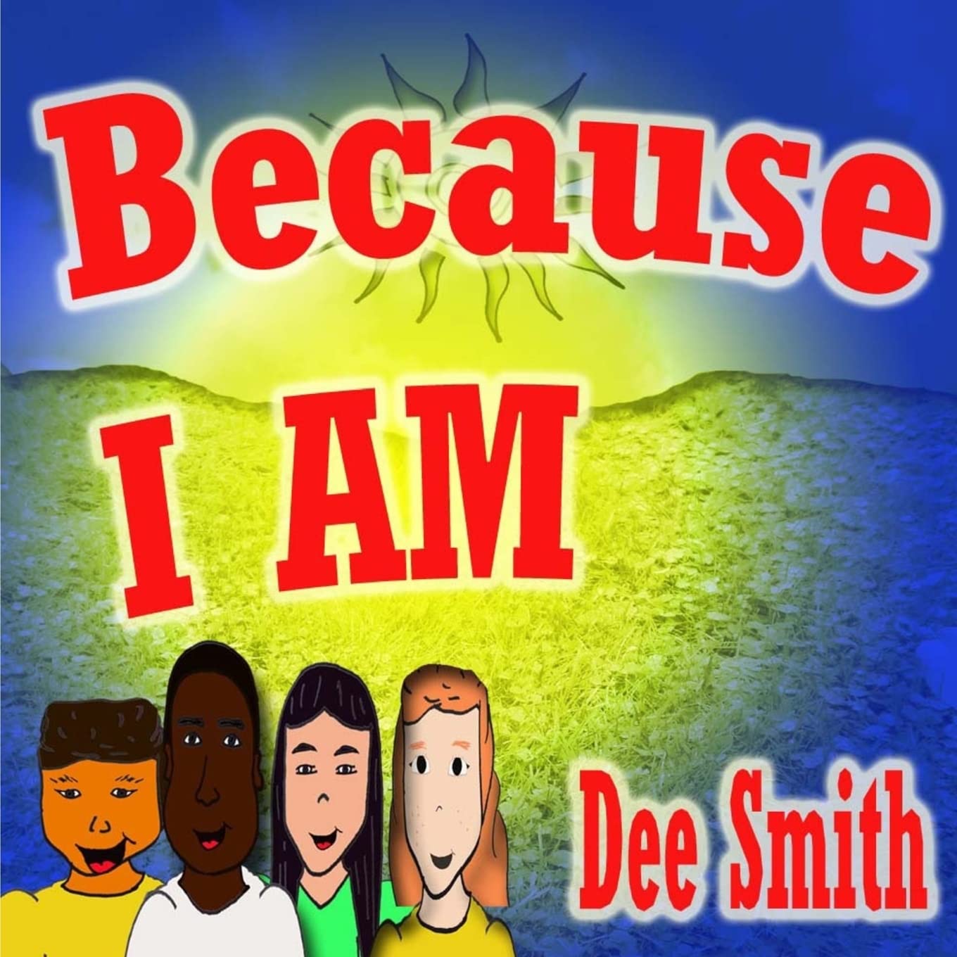 Because I AM: Picture Book for Kids encouraging self esteem, self love ...