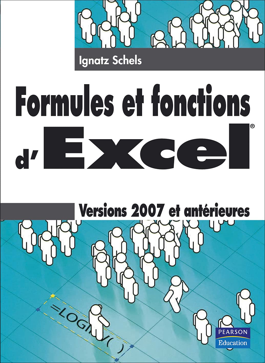 Amazon.fr - EXCEL 2007 FORMULES ET FONCTIONS - SCHELS, Ignatz - Livres