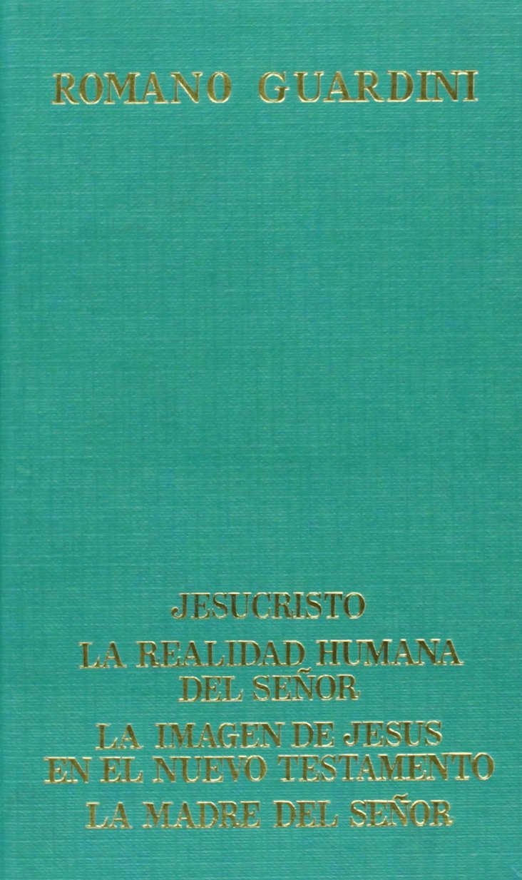 Guardini, R., obras Selectas. Tomo III - Jesucristo - La realidad ...